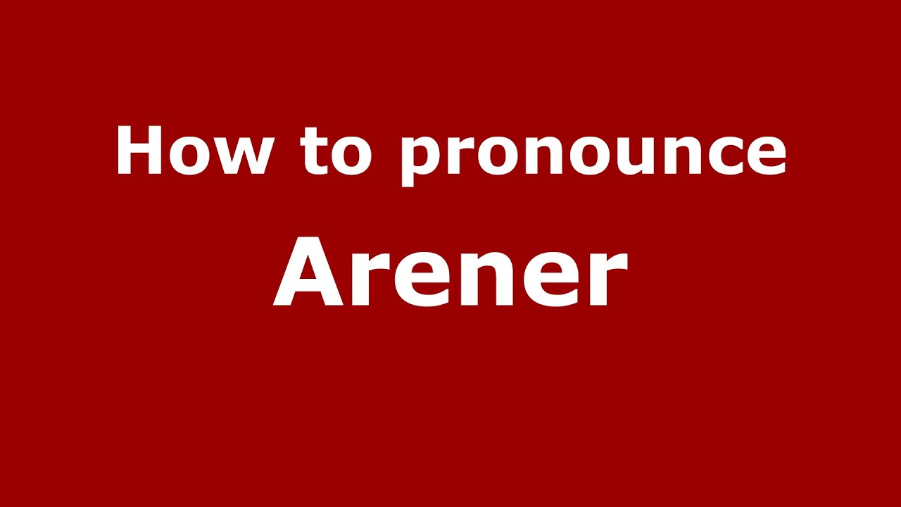 How to pronounce Arener (Spanish/Argentina) - PronounceNames.com - YouTube