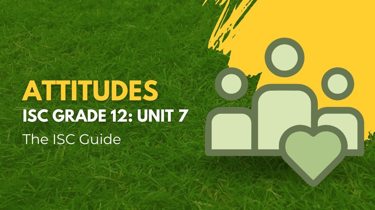 Attitudes | ISC Grade 12 Psychology - Unit 7 | The ISC Guide - YouTube