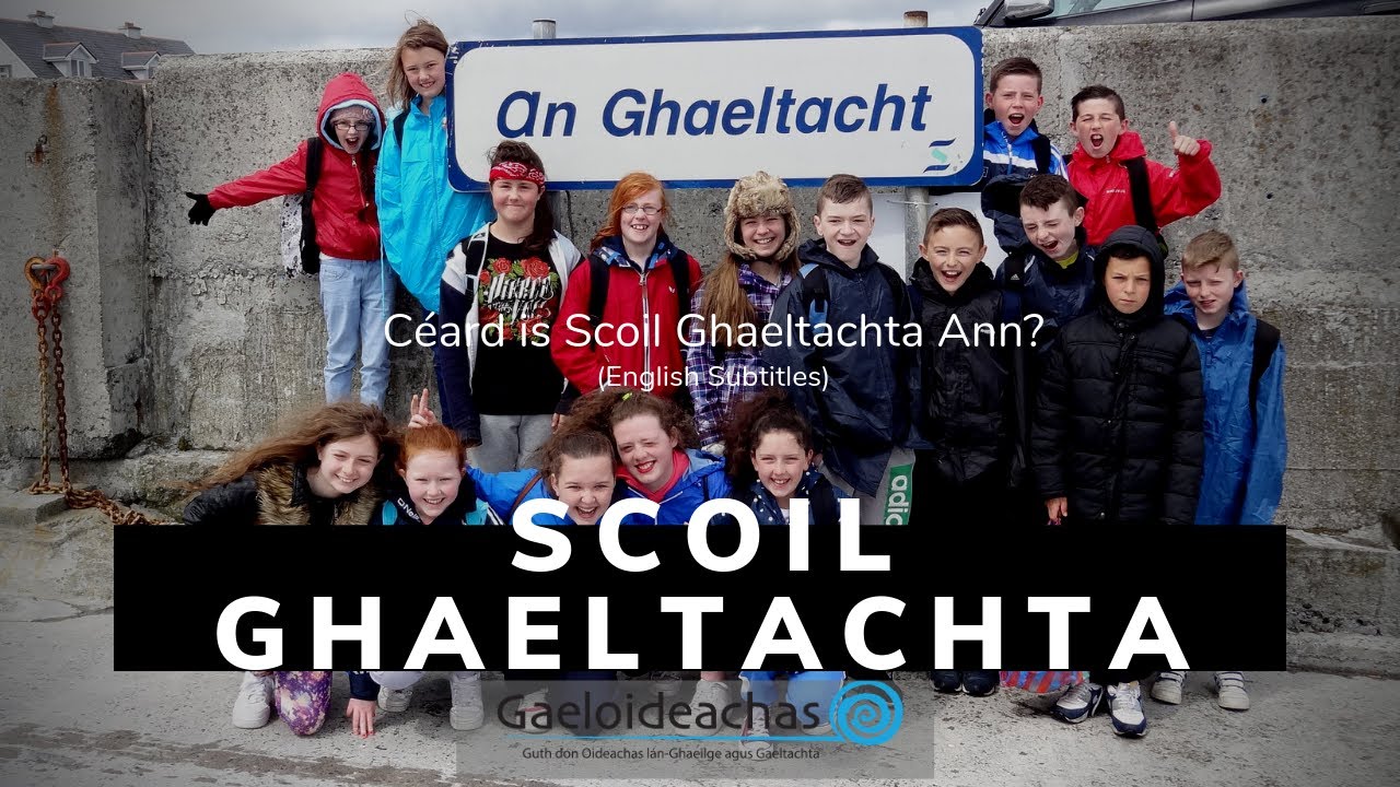 Céard is Scoil Ghaeltachta Ann? / What is a Gaeltacht School? (Subs ...
