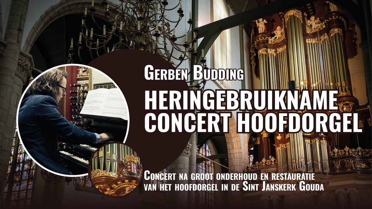 Heringebruiknameconcert hoofdorgel Gouda met REGER, MENDELSSOHN en FRANCK | Gerben Budding - YouTube