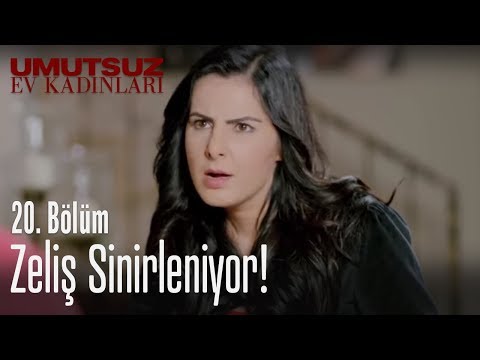 Zeliş sinirleniyor! - Umutsuz Ev Kadınları 20. Bölüm