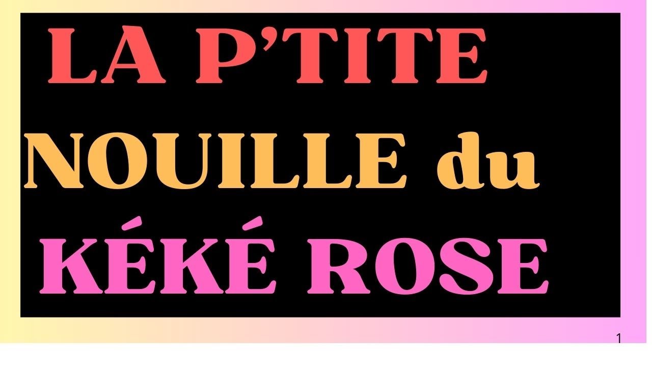 La p'tite nouille de Kéké Rose - YouTube