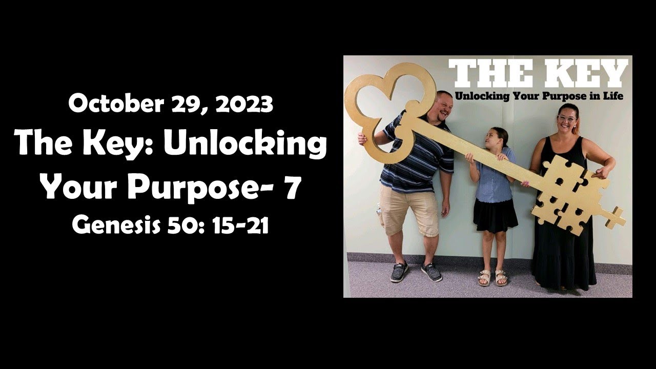 10-29-23: The Key: Unlocking Your Purpose- 7 - YouTube