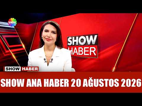 Show Ana Haber 20 Ağustos 2026