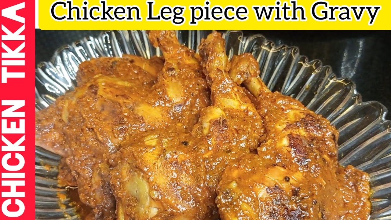 Chicken LEG piece Tikka with Gravy | Leg tikka recipe by Behind the ...