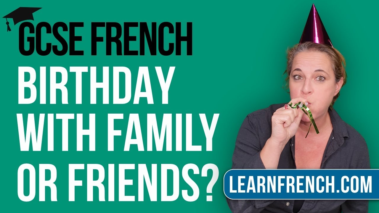 GCSE French Speaking: Birthday with friends or family? - YouTube