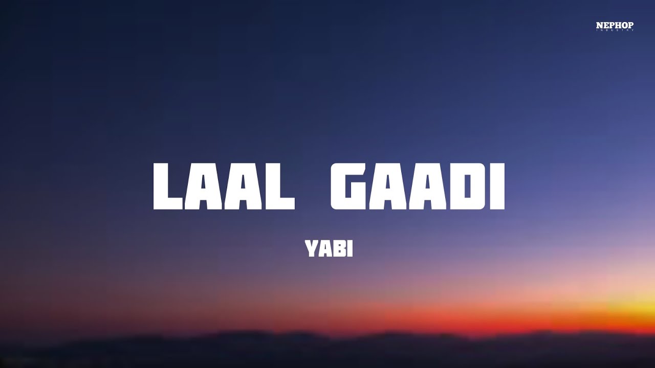 YABI - LAAL GAADI (Lyrics) / New Nepali Rap Song 2023 - YouTube