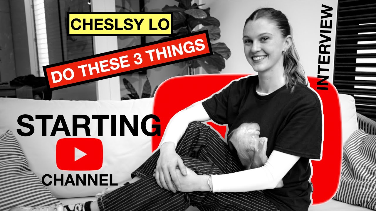 DO THESE 3 THINGS to START YOUR YOUTUBE CHANNEL: Interview with CHELSY ...