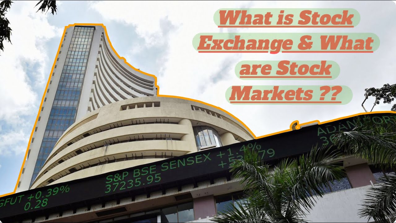EXPLAINED - What are Stock Markets & Stock Exchanges ?? Stock Market ...