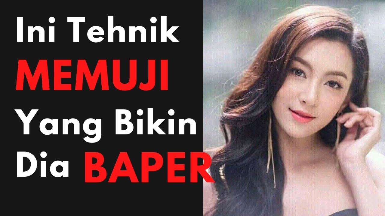 Tehnik Memuji Cewek Yang Bikin Dia Baper - YouTube