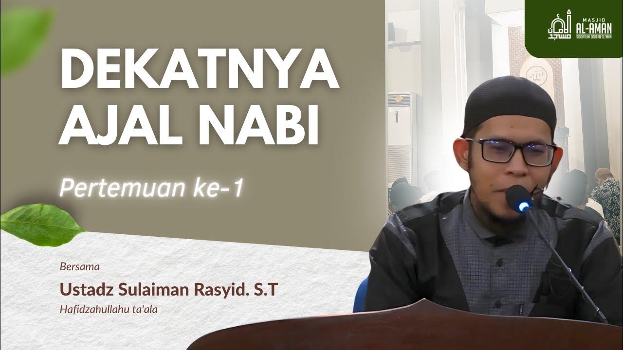 DEKATNYA AJAL NABI | Ustadz Sulaiman Rasyid., S.T - YouTube