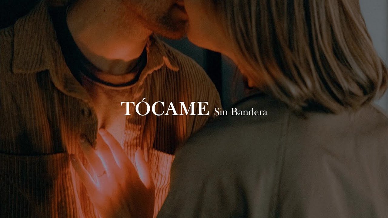 Sin Bandera - Tócame [letra] - YouTube