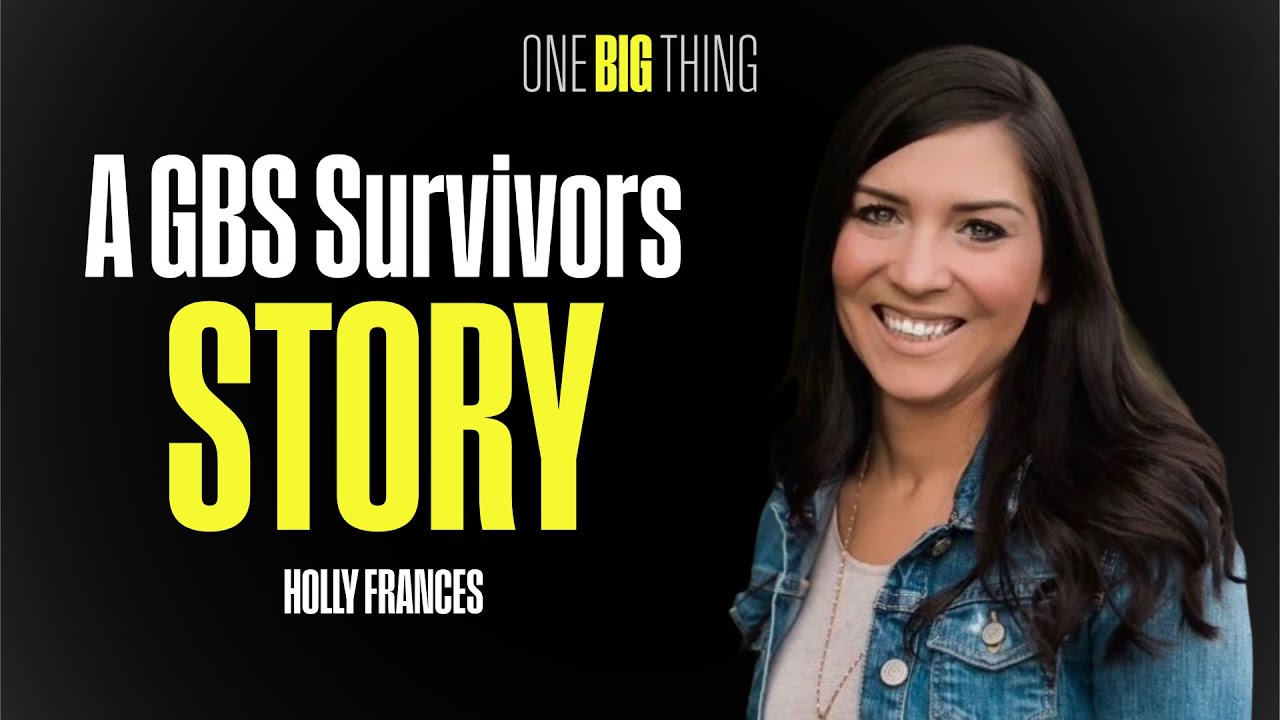 Surviving Guillain-Barre Syndrome with Holly Frances - One Big Thing ...