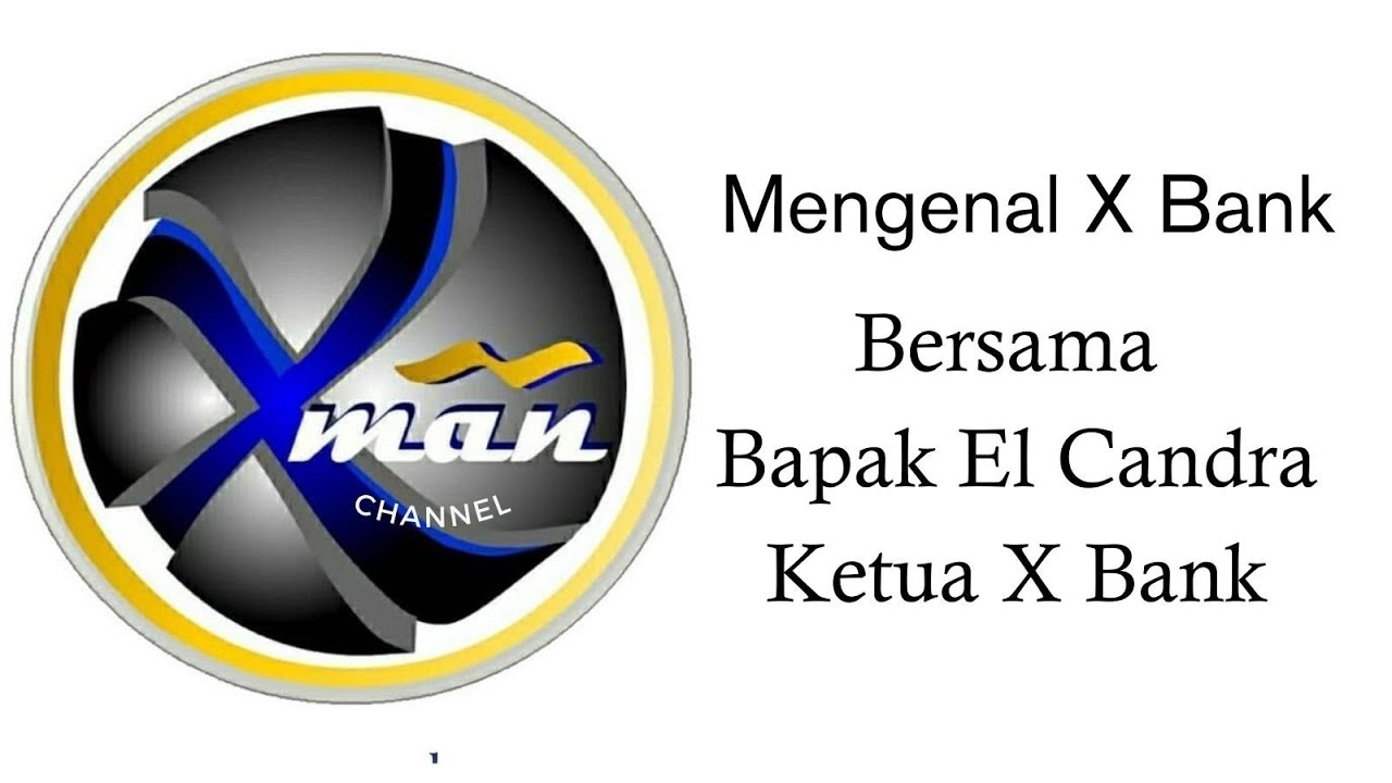 Mengenal X Bank Indonesia #xmanchannel #xbank - YouTube