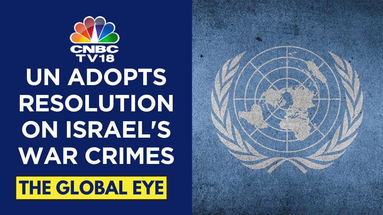 Israel Faces War Crime Charges, UN Adopts Resolution; Israel Step Ups ...