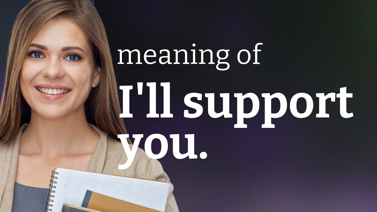 The Power of Support: Understanding "I'll Support You" - YouTube