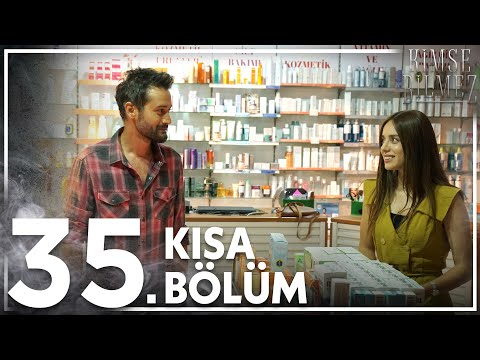 Kimse Bilmez 35. Kısa Bölüm