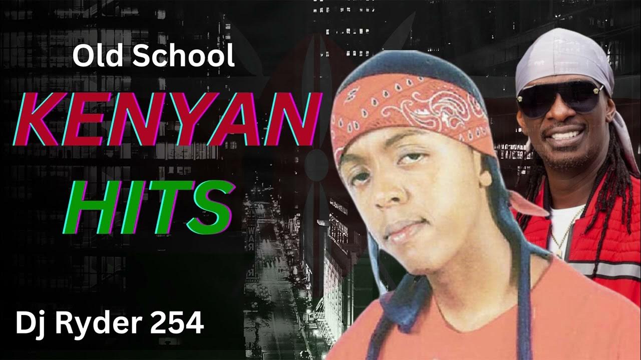 Kenyan Throwback Old School Local Mix - Dj Ryder 254 ft Esir, Nameless ...