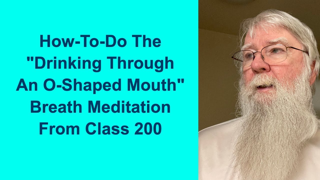 Free Video Of The Breath Meditation Called Drinking Through An O-Shaped ...