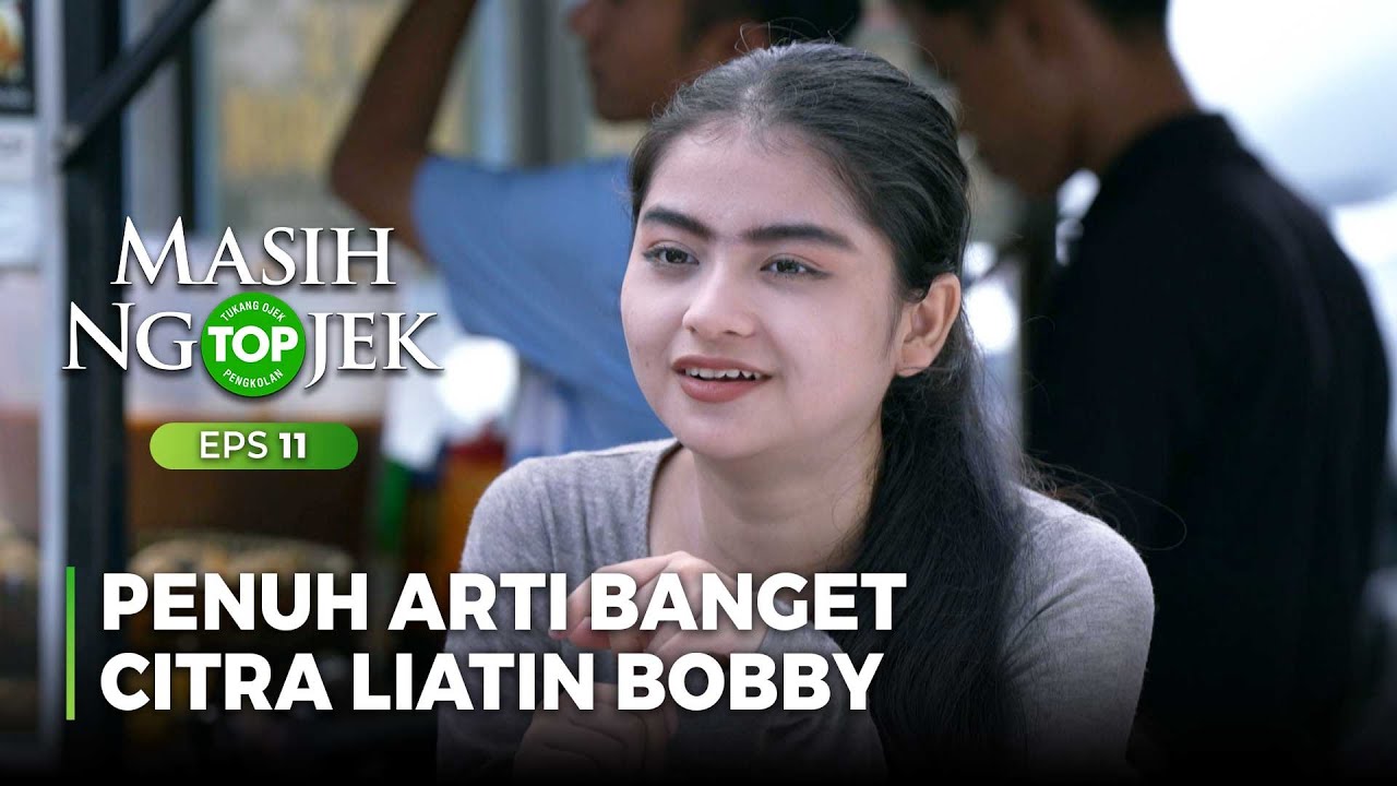 Asli Ini Citra Penuh Arti Banget Ngeliatin Bobby - TOP MASIH NGOJEK Part 7/7 - YouTube