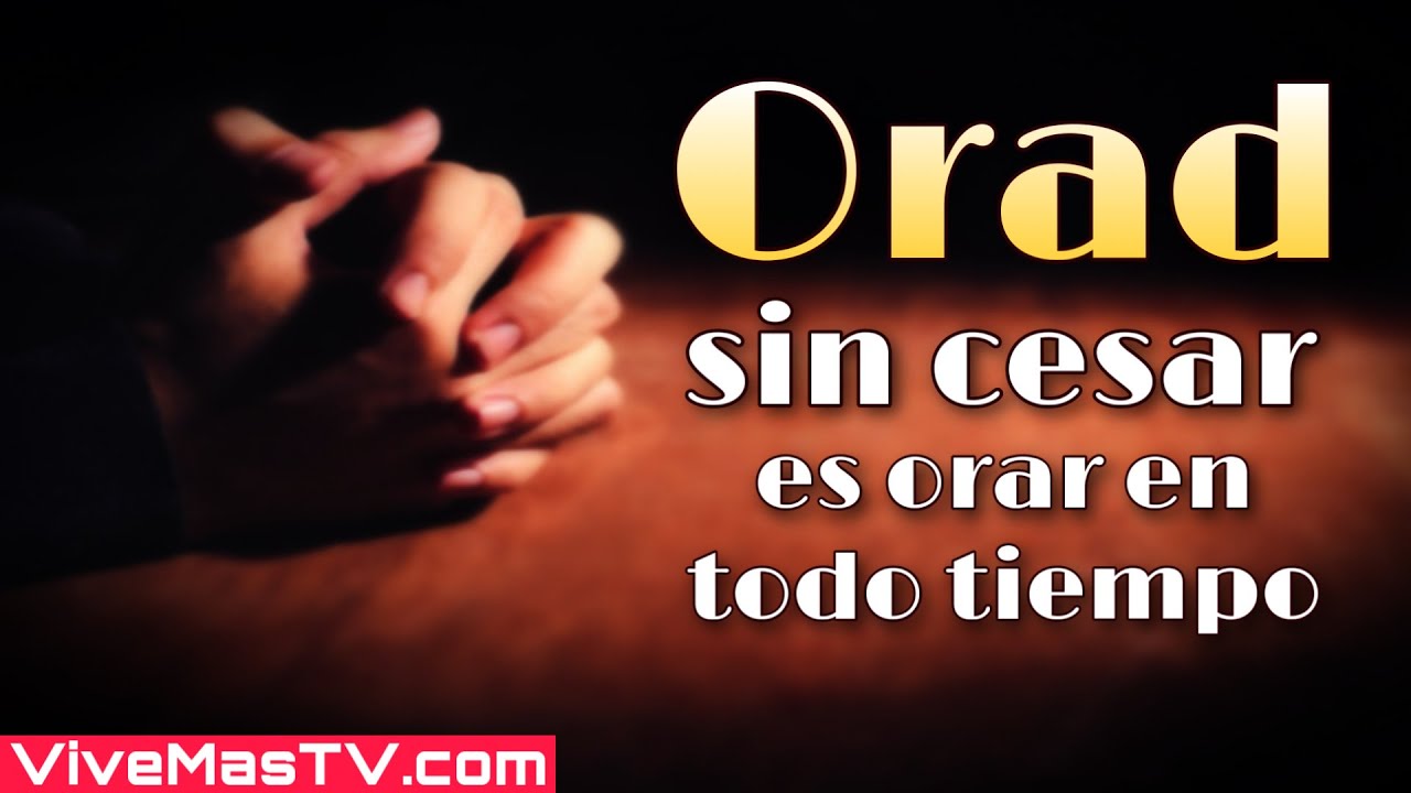 🔥 Orad sin cesar es orar en todo tiempo | Palabra de Vida - YouTube