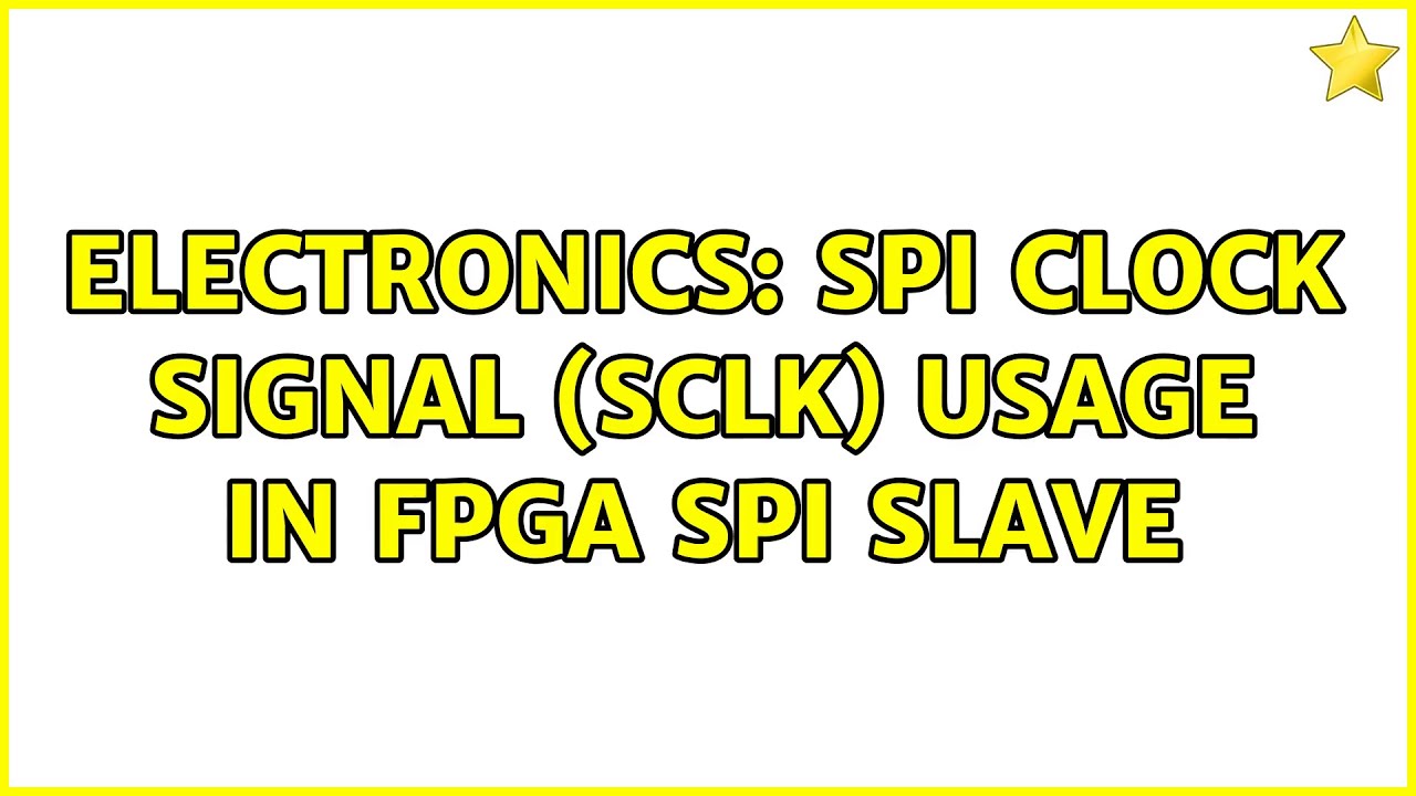 Electronics: SPI clock signal (SCLK) usage in FPGA SPI slave (3 ...