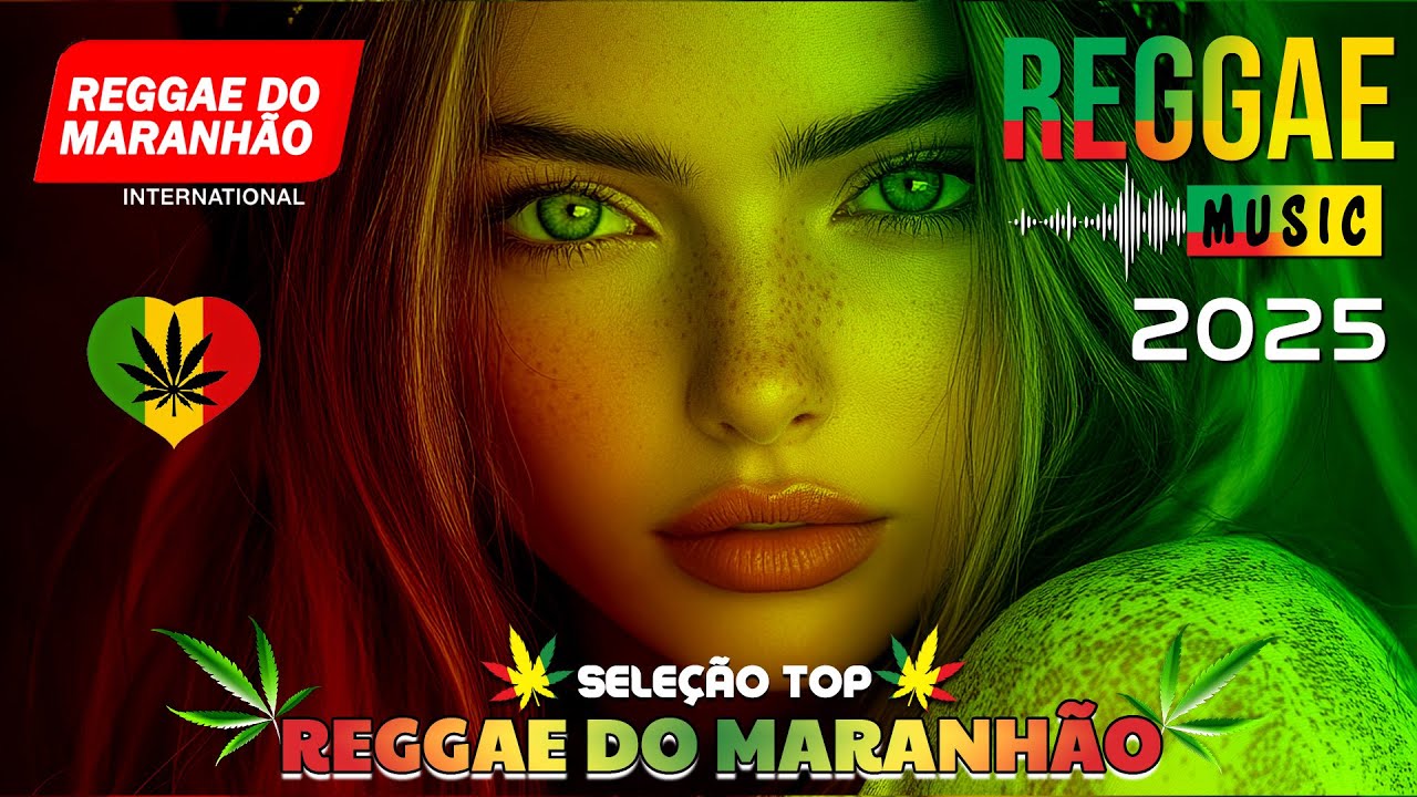 REGGAE INTERNACIONAL 2025 ♫ AS MELHORES REGGAE DO MARANHÃO ♫ VERSÃO ...