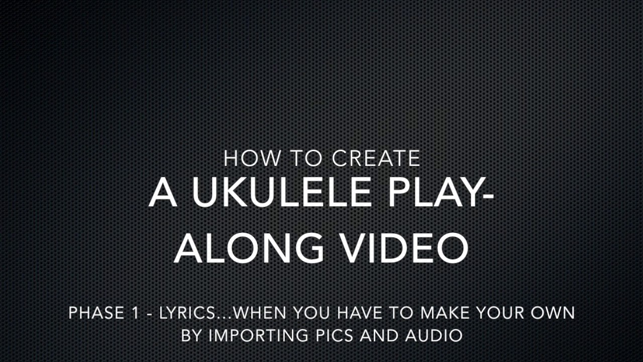 How To Create Play Alongs for Ukulele - YouTube