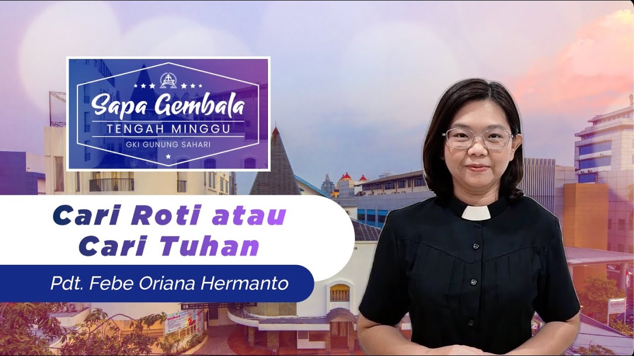 SAPA GEMBALA TENGAH MINGGU EDISI-98 - Cari Roti Atau Cari Tuhan - YouTube