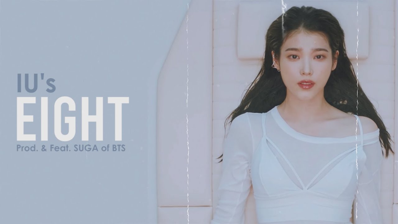 IU (아이유) Eight (에잇) (Prod.&Feat. SUGA of BTS) [HAN/ROM/ENG LYRICS ...