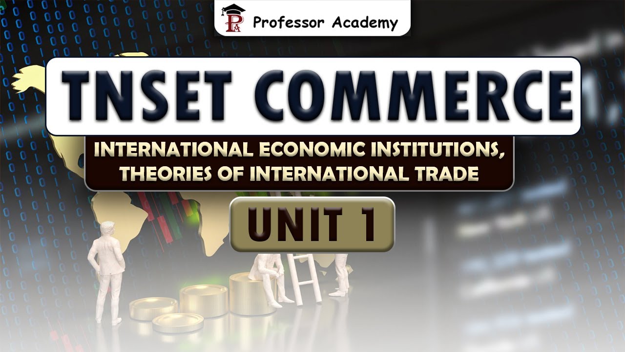 TN SET Commerce | UNIT 1| International Economic InstitutionsTheories ...