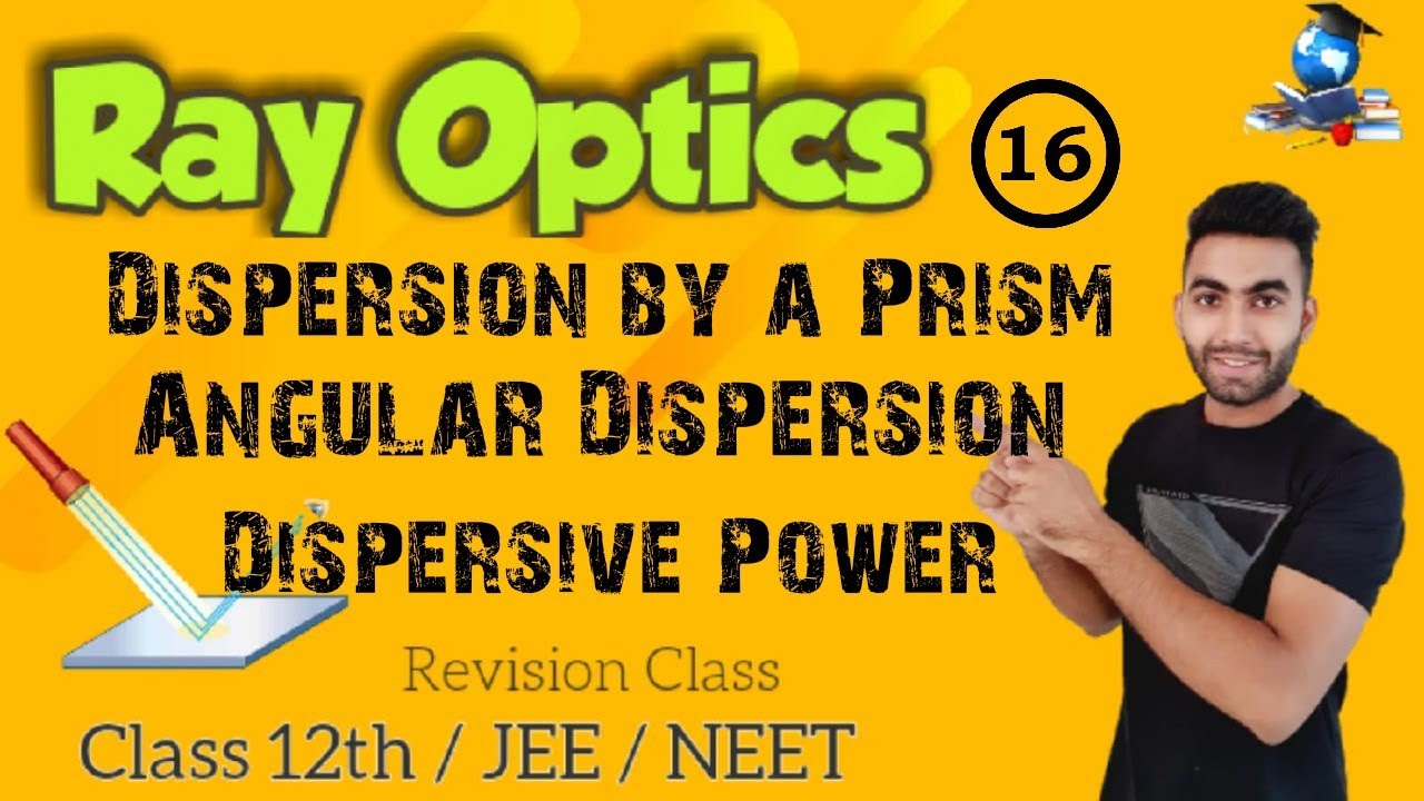 Ray Optics 16 : Dispersion by a Prism || Angular Dispersion ...