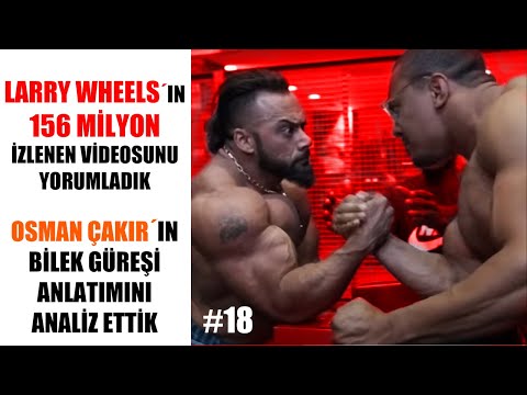 LARRY WHEELS´IN 156 MİLYON İZLENEN VİDEOSU  OSMAN ÇAKIR´IN BİLEK GÜREŞİNİ ANLATTIĞI VİDEONUN ANALİZİ