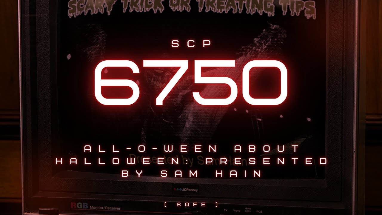 SCP 6750 - All O Ween About Halloween: Presented By Sam Hain - SAFE ...