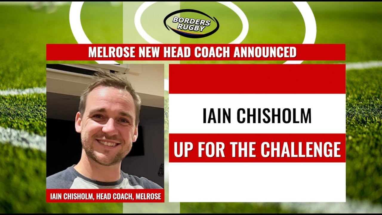 IAIN CHISHOLM - NEW HEAD COACH OF MELROSE RFC - YouTube