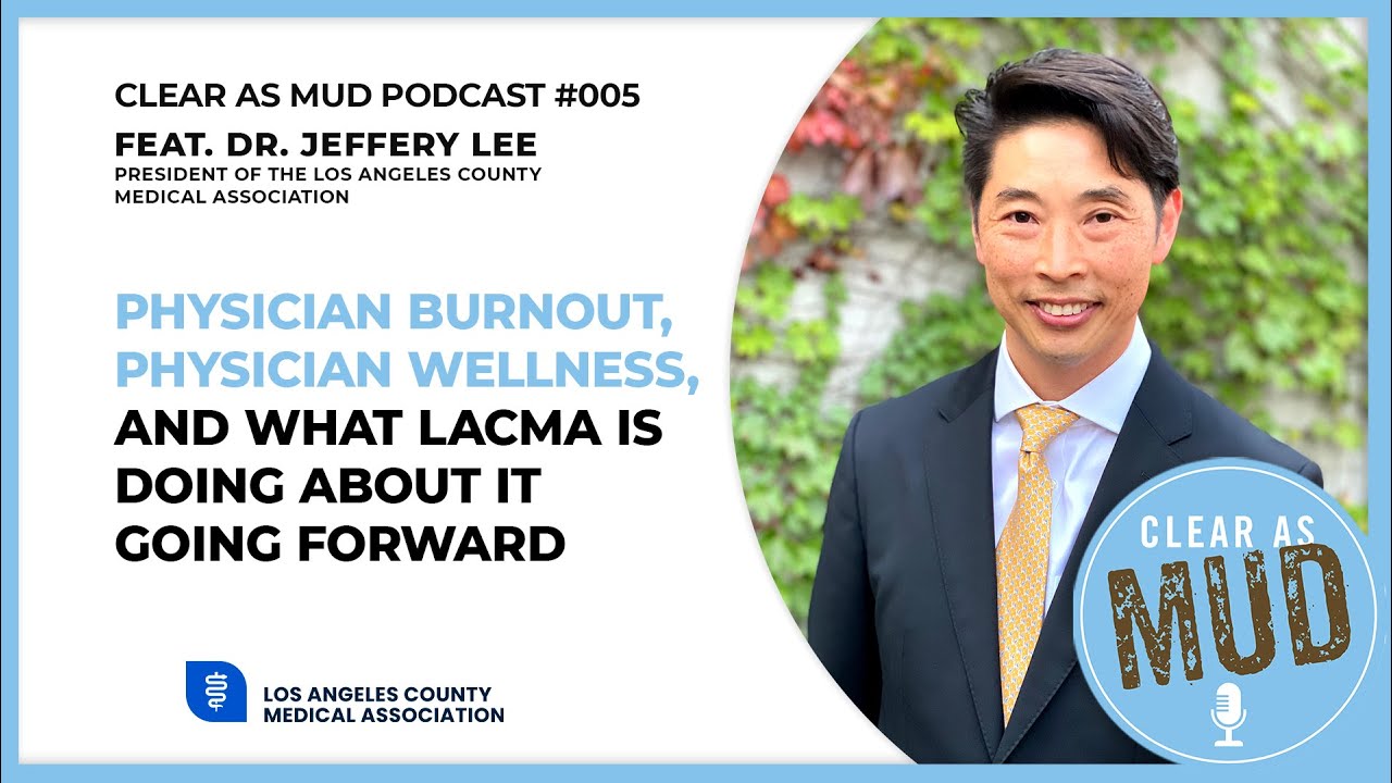 EP 5: Dr. Jeffery Lee - Physician Burnout, Wellness, and What LACMA is ...
