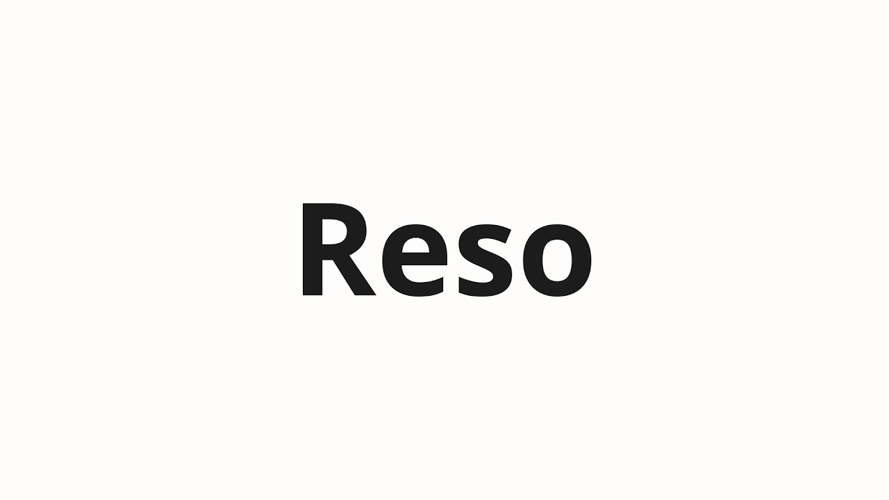 How to pronounce Reso - YouTube