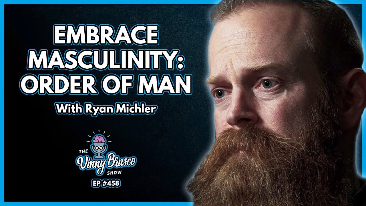 How To Become a MAN | Episode #458 with Ryan Michler (Order of Man ...