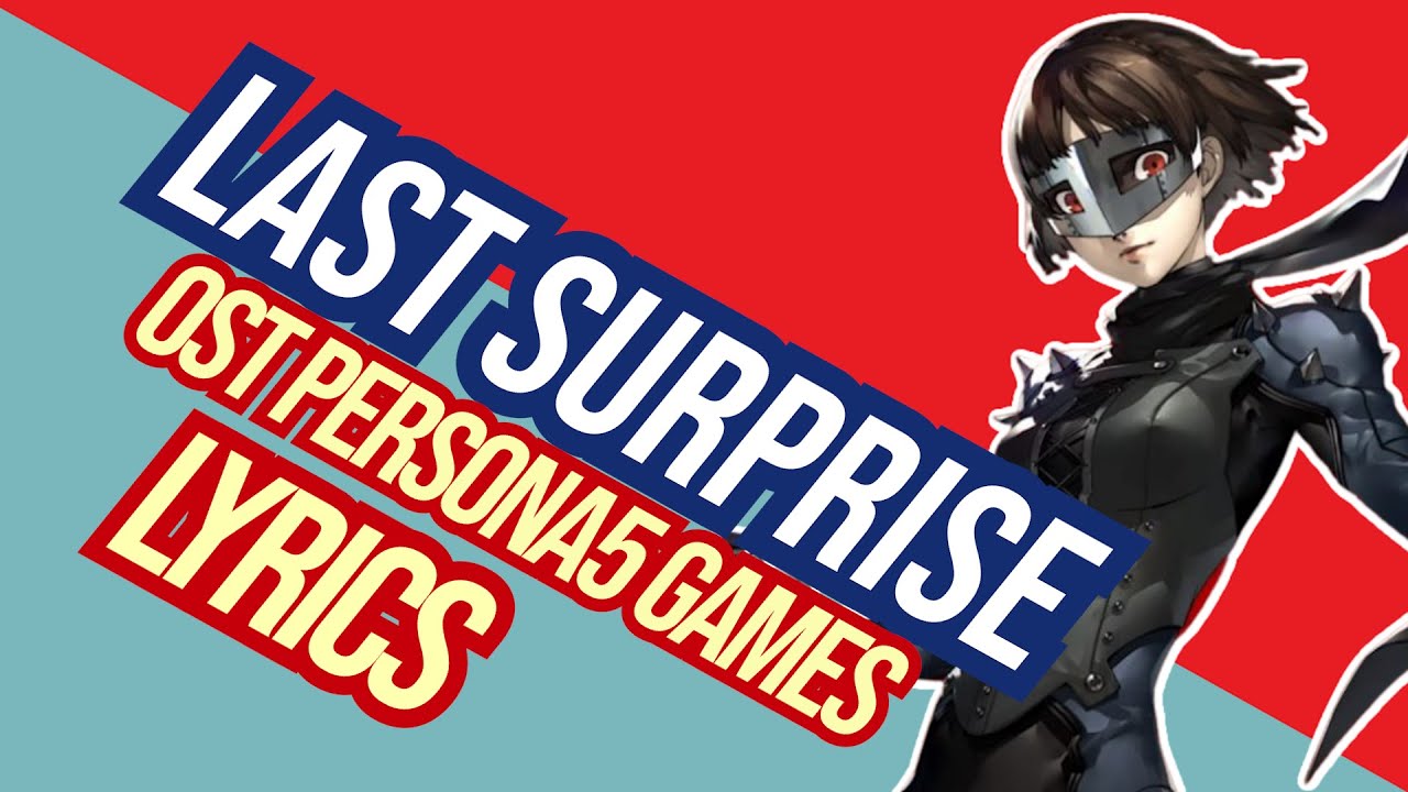 Persona 5 - Last Surprise (Lyn) (Lirik Terjemahan) #Persona5 # ...