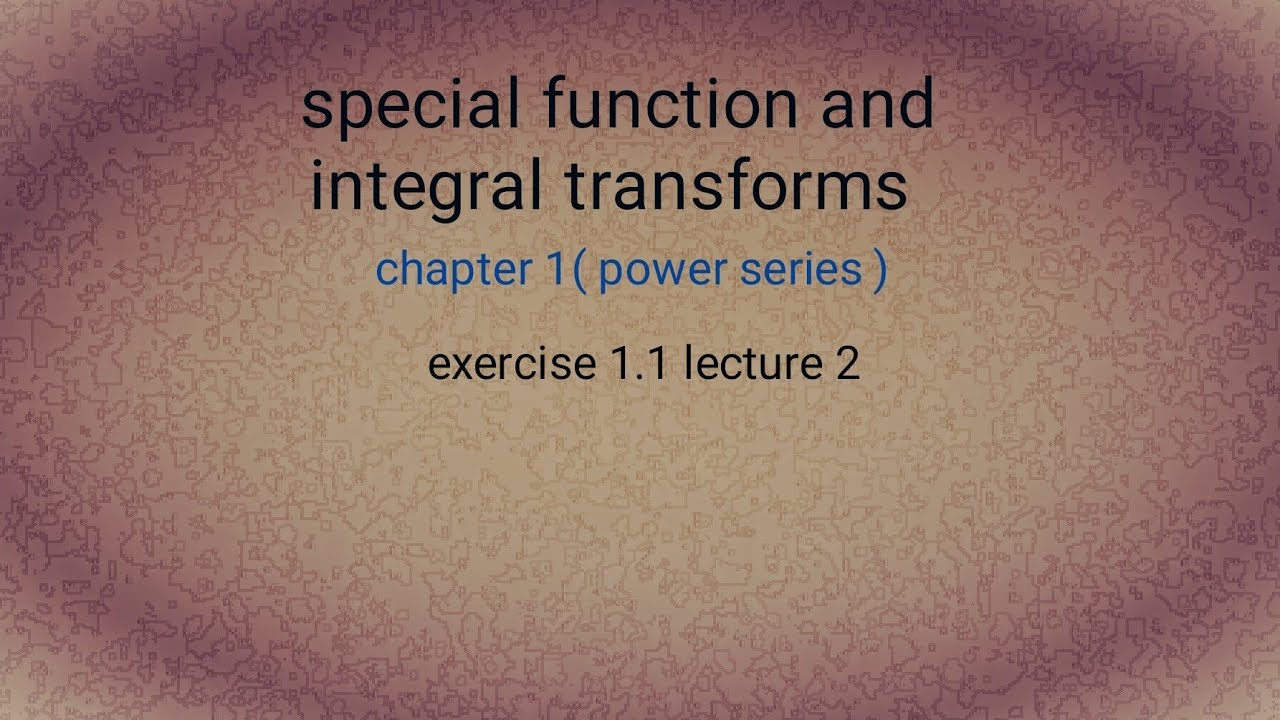 special function and integral transforms ex- 1.1 - YouTube