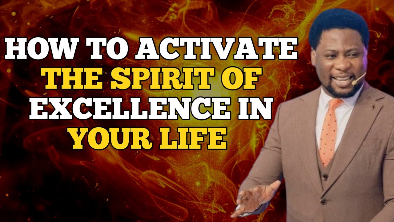 HOW TO ACTIVATE THE SPIRIT OF EXCELLENCE IN YOUR IN LIFE || APOSTLE ...