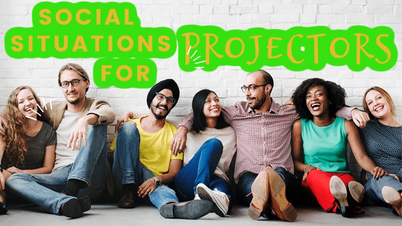 Social Situations For A Projector | Human Design - YouTube