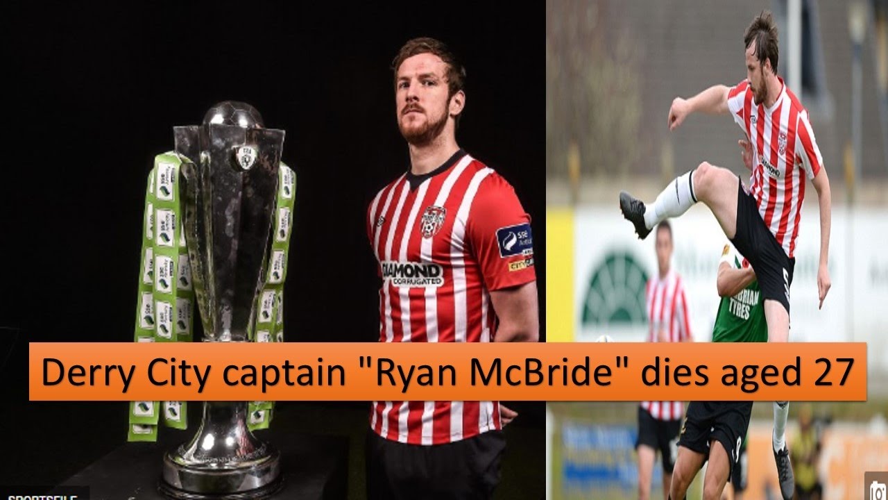 Derry City captain "Ryan McBride" dies aged 27-- (just one day after ...