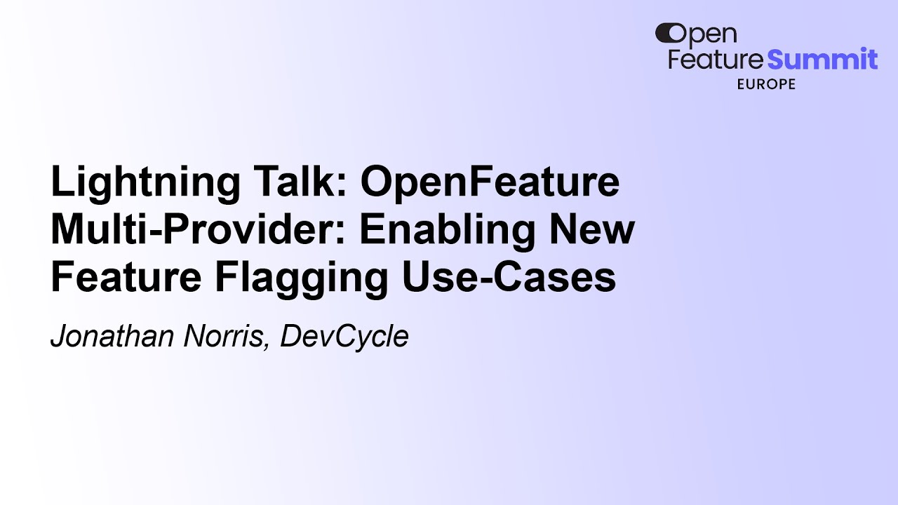Lightning Talk: OpenFeature Multi-Provider: Enabling New Feature Flagging Use-Cas... Jonathan ...