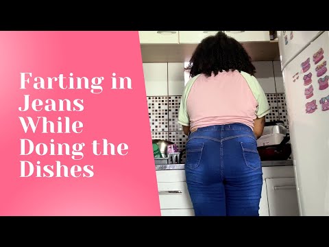Farting in Jeans While Doing the Dishes