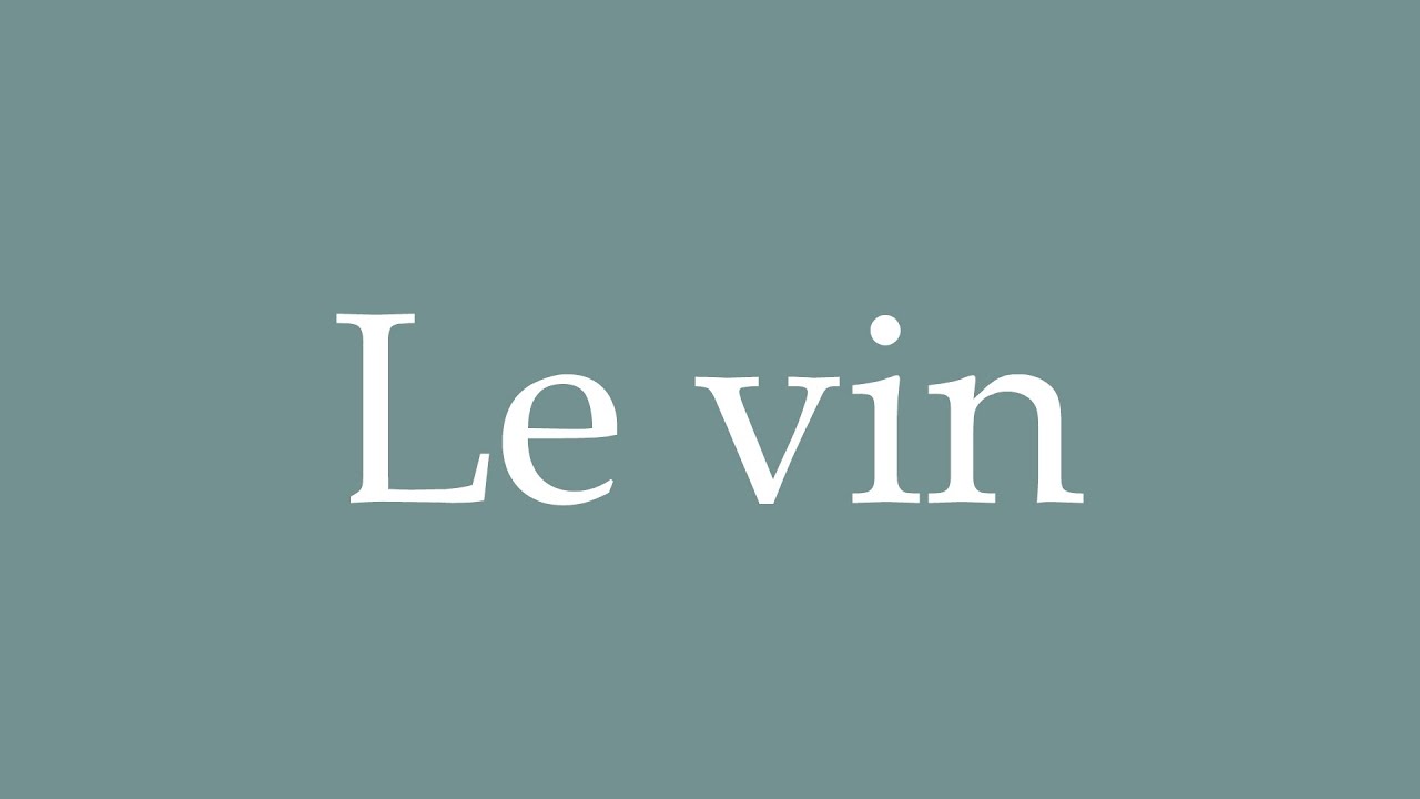 How to Pronounce ''Le vin'' Correctly in French - YouTube