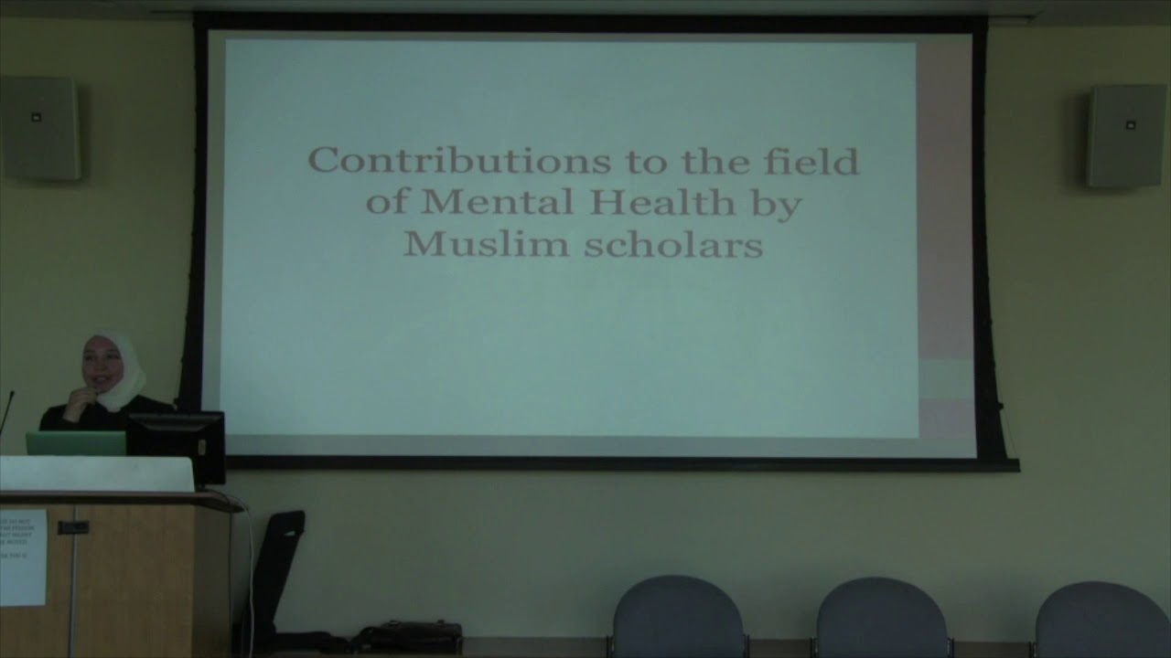Dr. Rania Awaad - Historical and Islamic Scholarly Roots of Mental ...