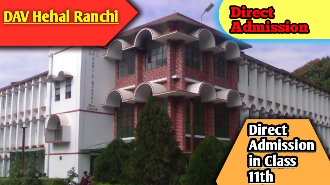 DAV Hehal Ranchi , Admission 2021 | Direct Admission in Class 11th ...