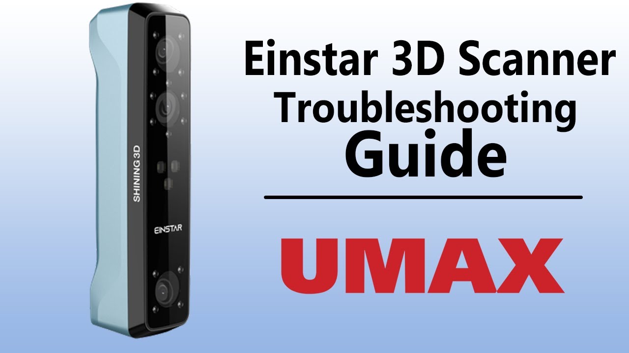 Einstar 3D Scanner Troubleshooting Guide - Must See! - UMAX.com - YouTube