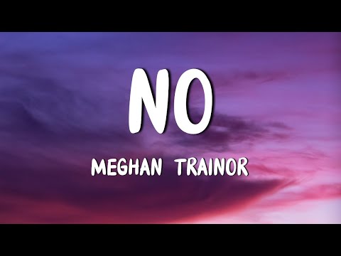 Meghan Trainor - NO (Lyrics)